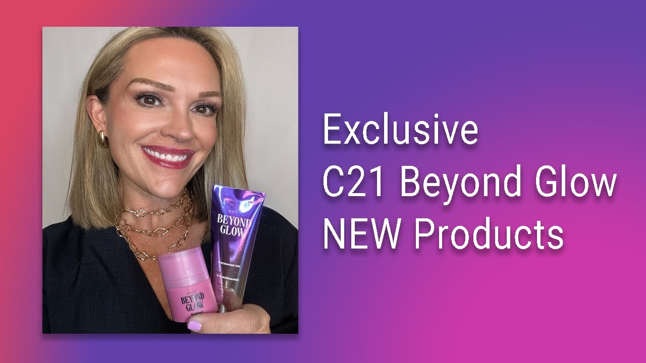 Exclusive C21 Beyond Glow NEW Products - YouTube