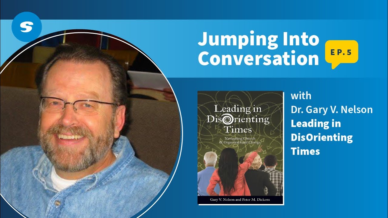 Jumping Into Conversation Episode 5: Dr Gary V. Nelson - Leading in ...