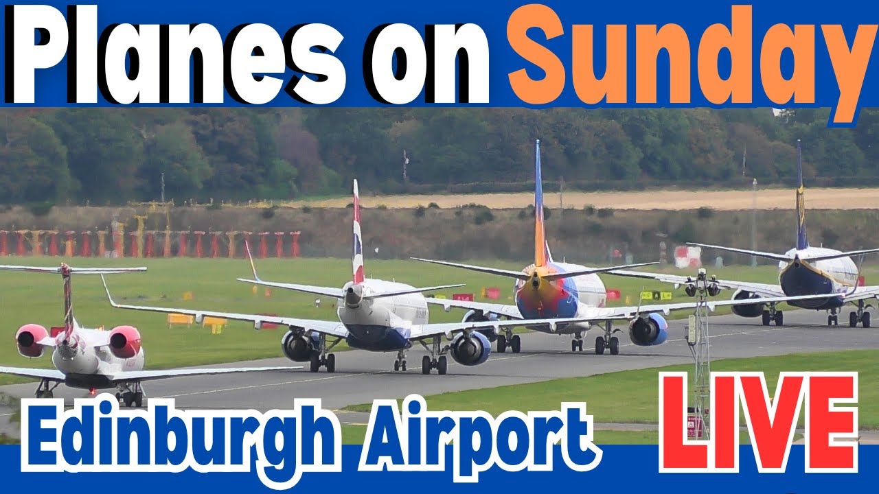 🔴 Edinburgh Airport LIVESTREAM Watch the PLANES LIVE -Take offs and ...