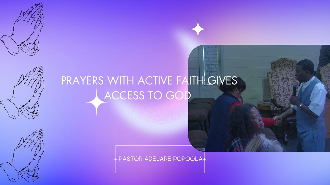 (SUNDAY SERVICE REPLAY)PRAYERS WITH ACTIVE FAITH GIVES ACCESS TO GOD ...