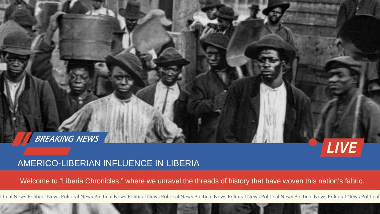 A Legacy of Duality: Americo-Liberian Influence in Liberia | LIB 9 News ...
