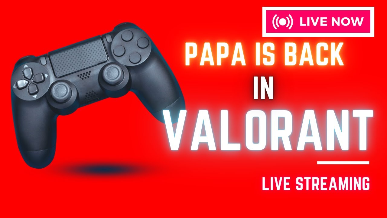 PAPA🙋‍♂️ is back : PLAYING VALORANT 👌🚨 - YouTube