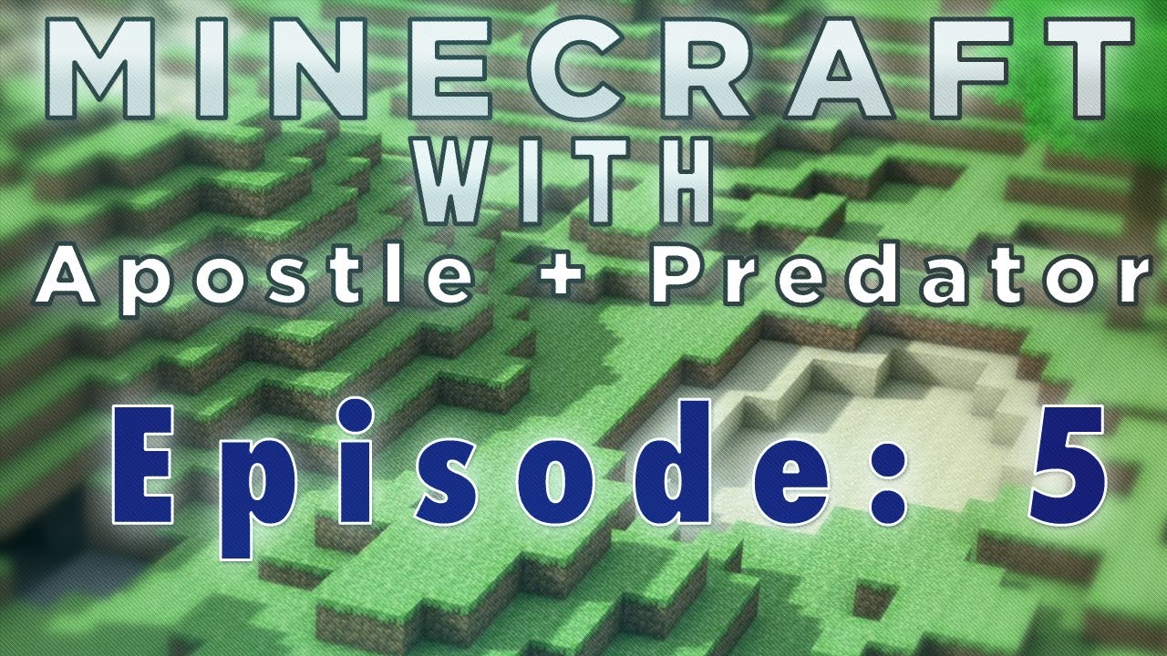 Apostle Plays Minecraft w/ Predator PT:5 A Place To Live - YouTube