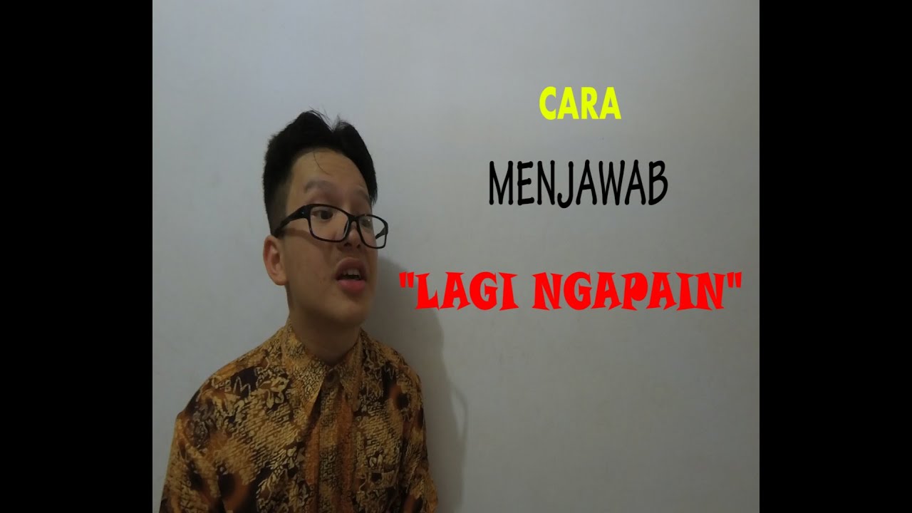 Cara Menjawab Pertanyaan : "LAGI NGAPAIN?" - YouTube