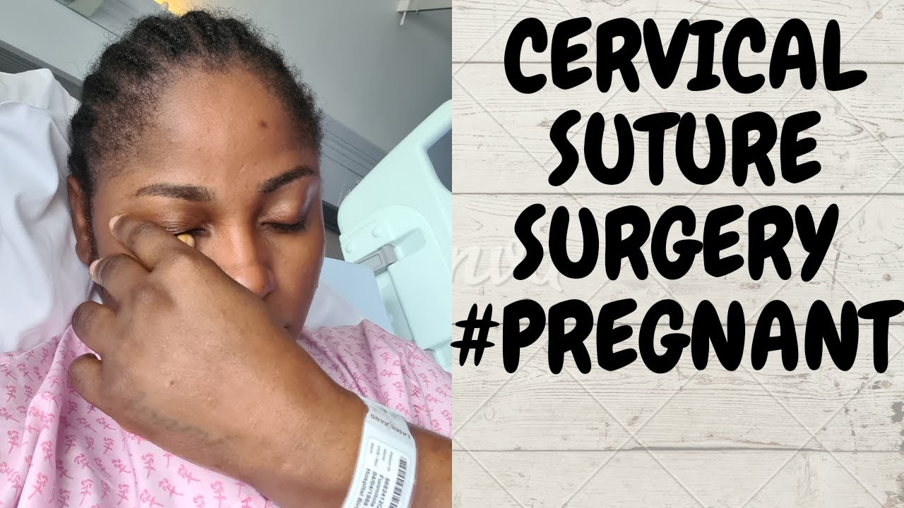 MY CERVICAL SUTURE SURGERY #cervicalstitch #cerclageprocedure #prematurebaby - YouTube