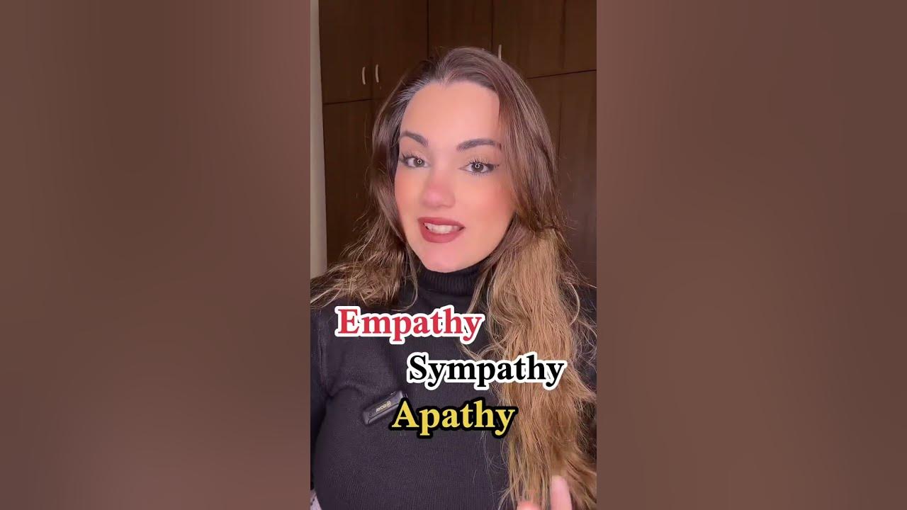 الفرق بين Empathy، Sympathy و Apathy 🤔 - YouTube