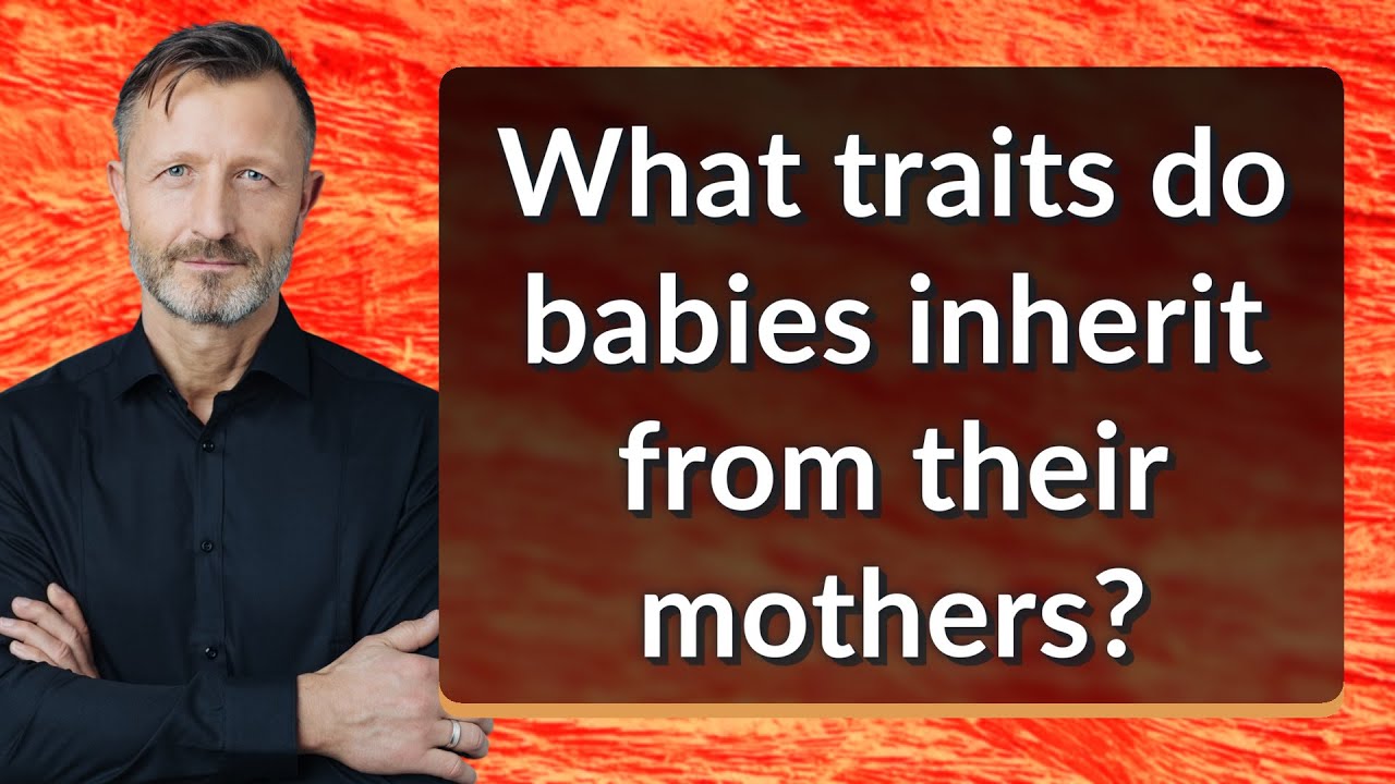 What traits do babies inherit from their mothers? - YouTube