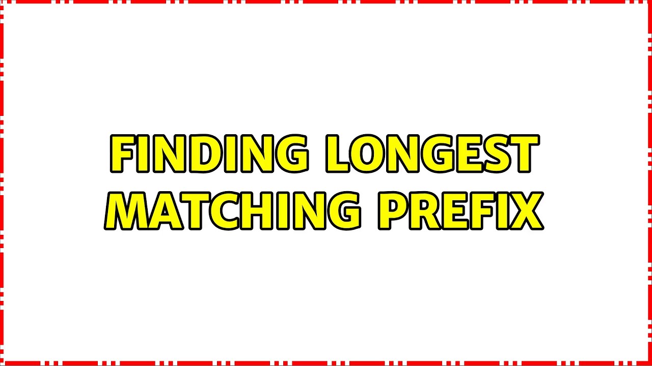 Finding longest matching prefix (2 Solutions!!) - YouTube