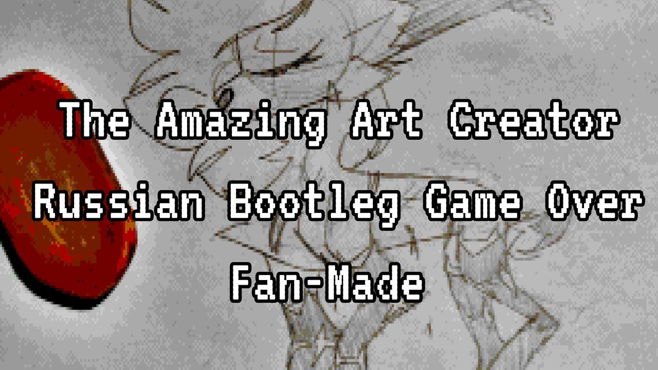 [#13]The Amazing Art Creator//Russian Bootleg Game Over Fan-Made - YouTube