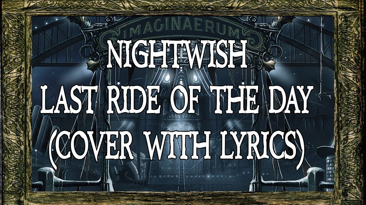 Nightwish - Last ride of the day Cover (with lyrics) - YouTube