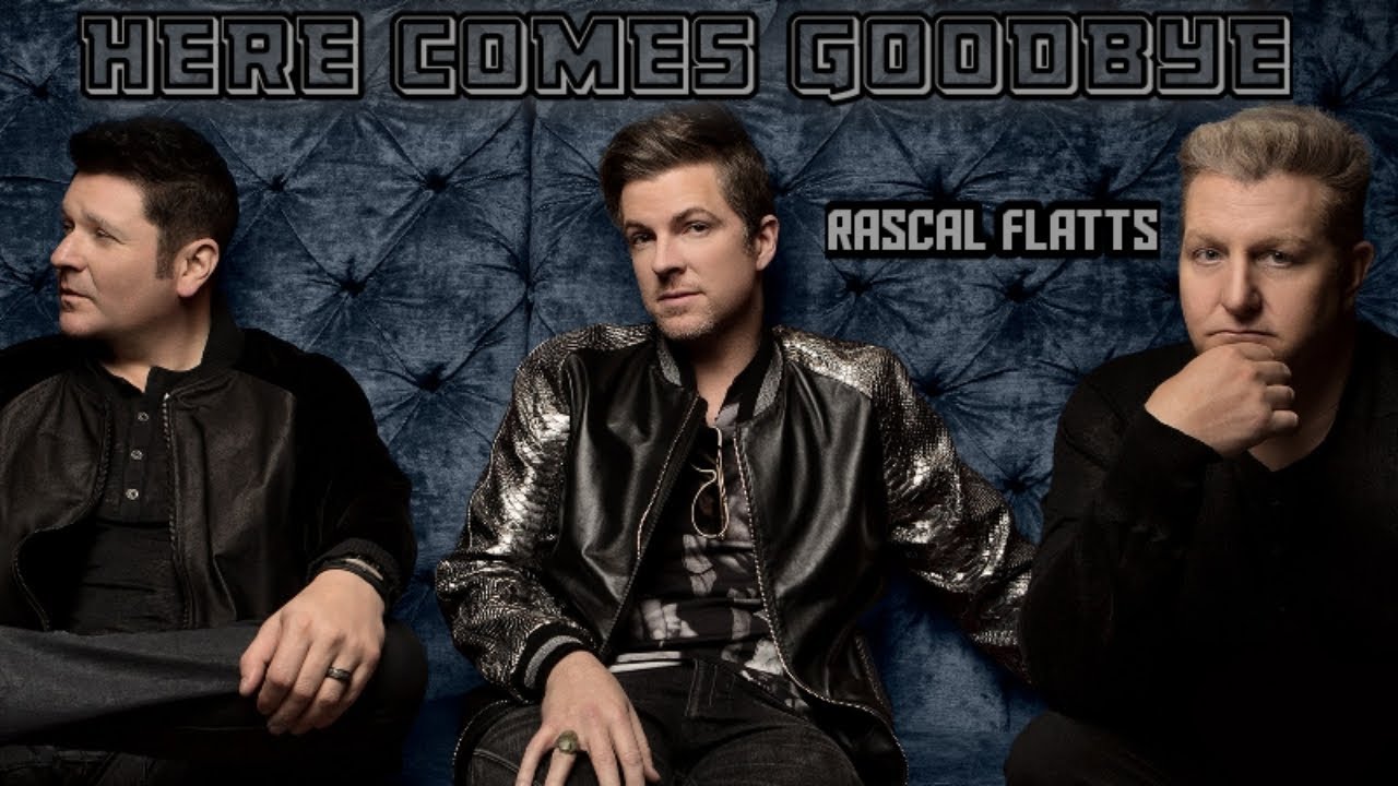 HERE COMES GOODBYE (Lyrics) - Rascal Flatts - YouTube