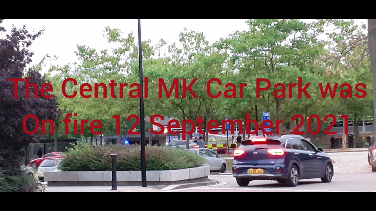 Central MK Car Park Fire 12 September 2021 - YouTube