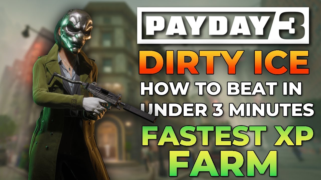 Payday 3 - Best XP Farm EASY GUIDE (How To Dirty Ice In Under 3 Minutes ...