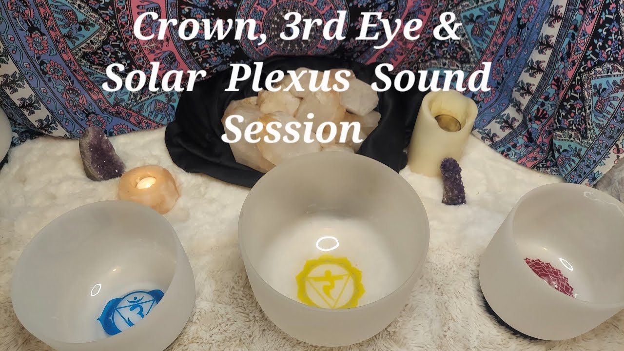 Crown, 3rd Eye & Solar Plexus Healing Sound Session - YouTube