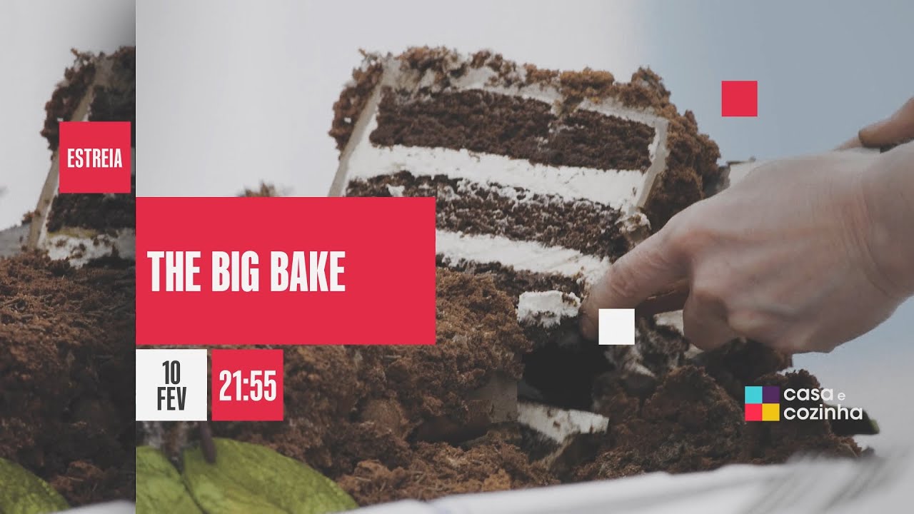 THE BIG BAKE | ESTREIA | Casa e Cozinha - YouTube