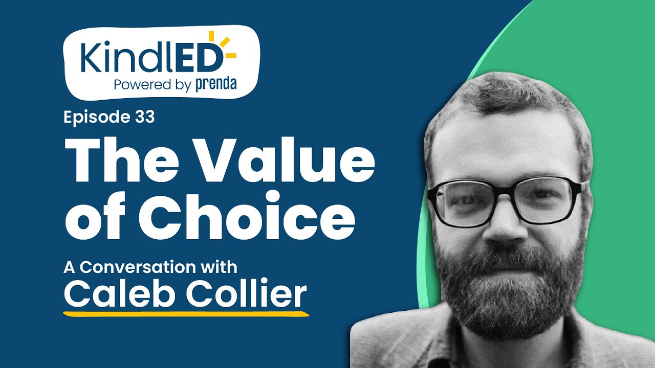 The KindlED Podcast | Episode 33: The Value of Choice. A Conversation ...