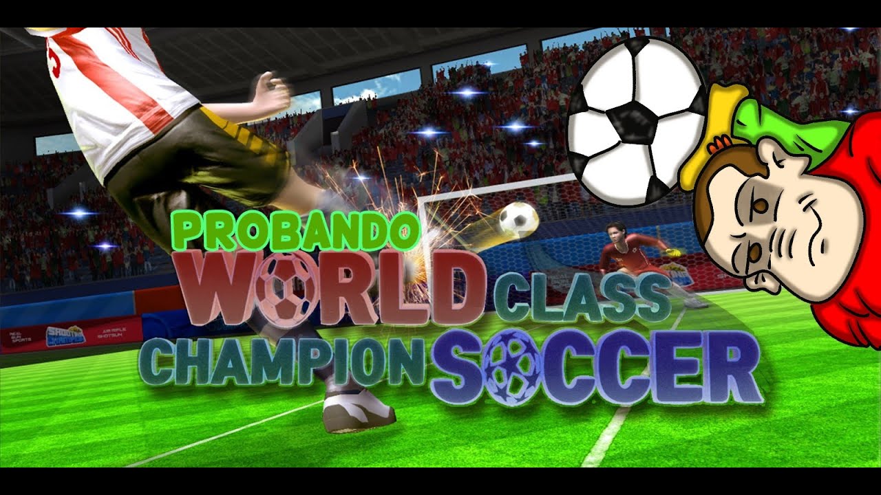Probando WORLD CLASS CHAMPIONS SOCCER - YouTube