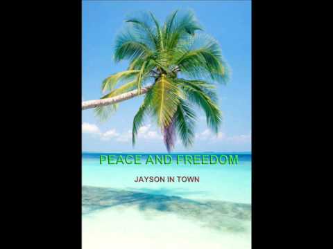 jayson in town- PEACE AND FREEDOM