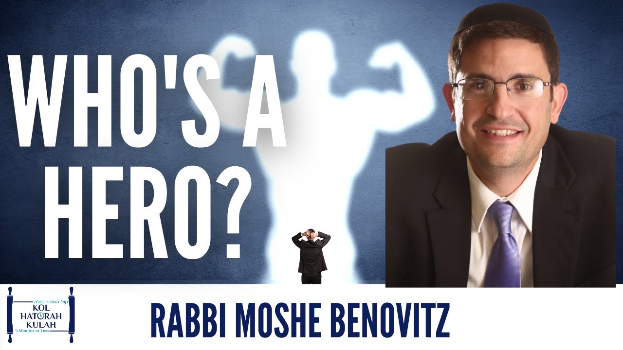 Who's A Hero?- Rabbi Moshe Benovitz - YouTube