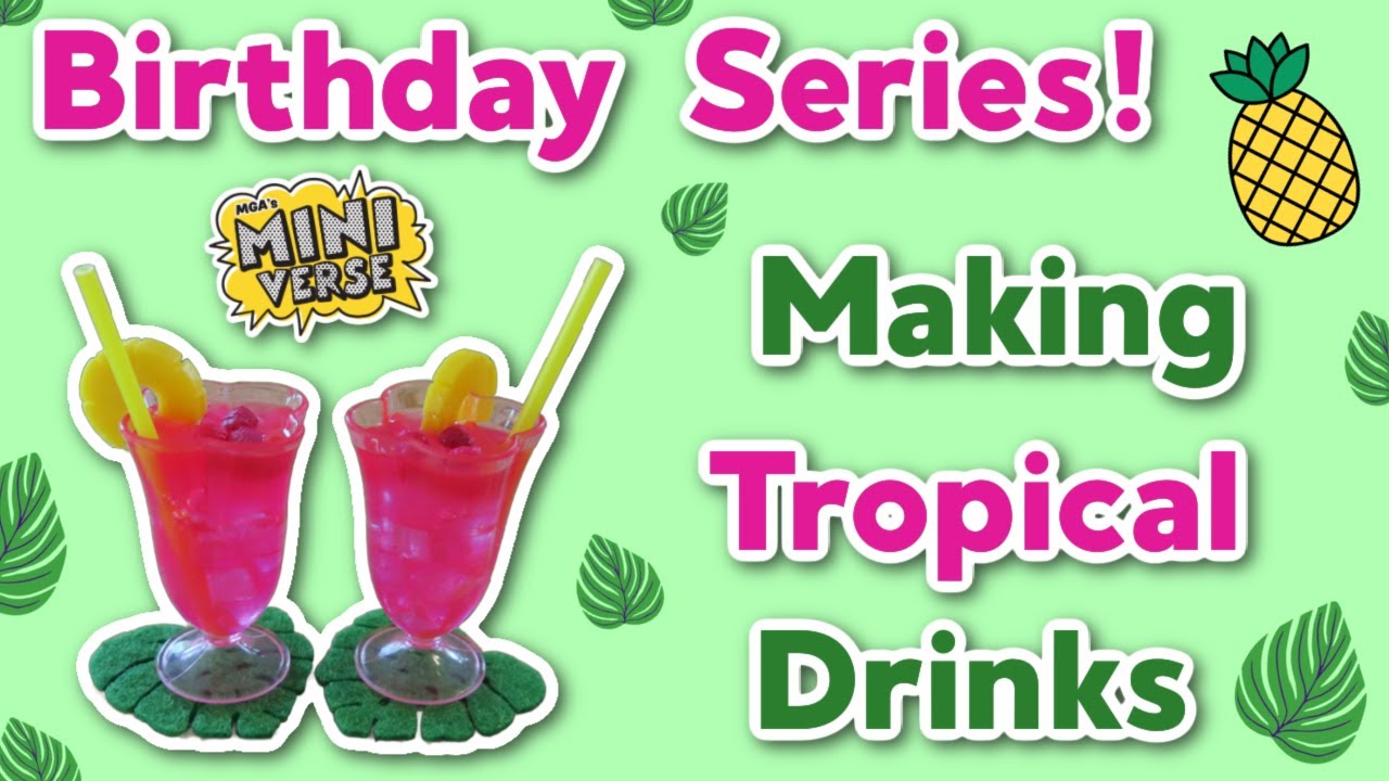 Miniverse Birthday Party Series - Making Tropical Drinks - YouTube
