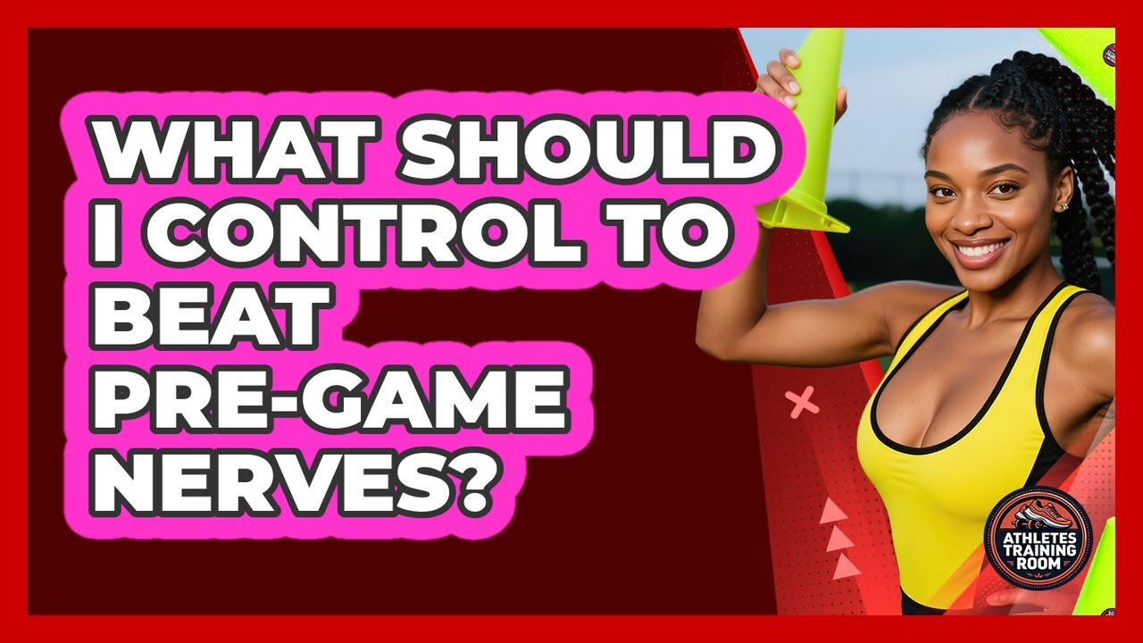 What Should I Control To Beat Pre-Game Nerves? - YouTube