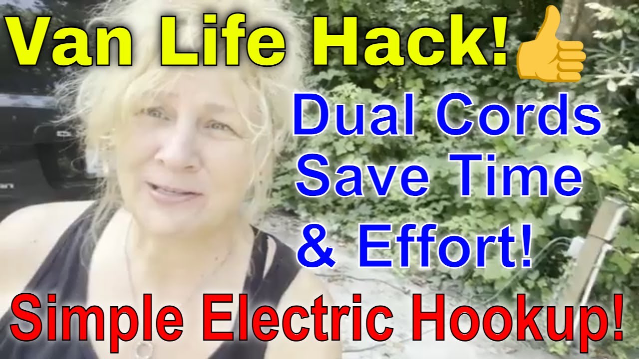 Simple Van Life Hack...Electric Hook Up Using Dual Cords, Save Time ...
