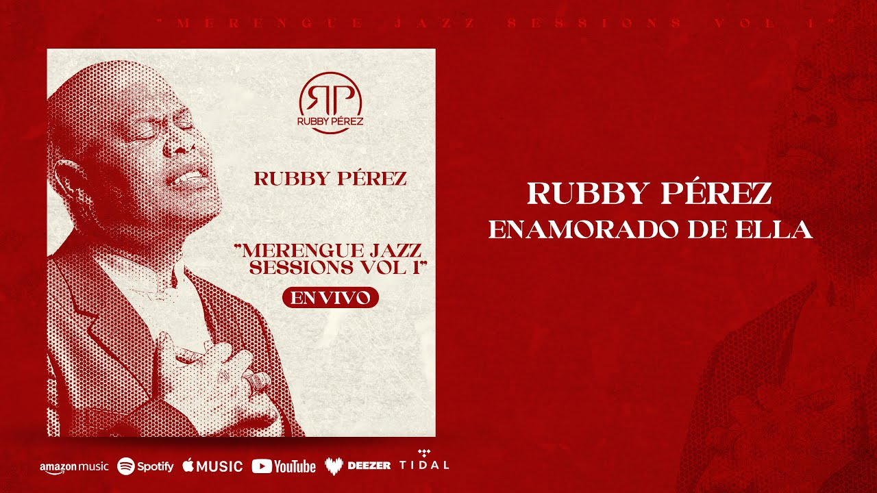 RUBBY PÉREZ - ENAMORADO DE ELLA (MERENGUE JAZZ SESSIONS VOL1) - YouTube Music