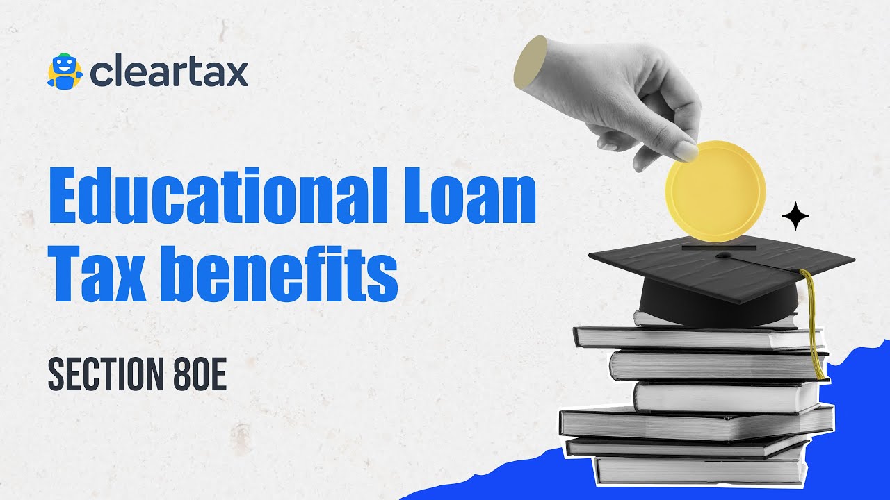 How to claim deduction for Educational Loan| Section 80E || ClearTax ...