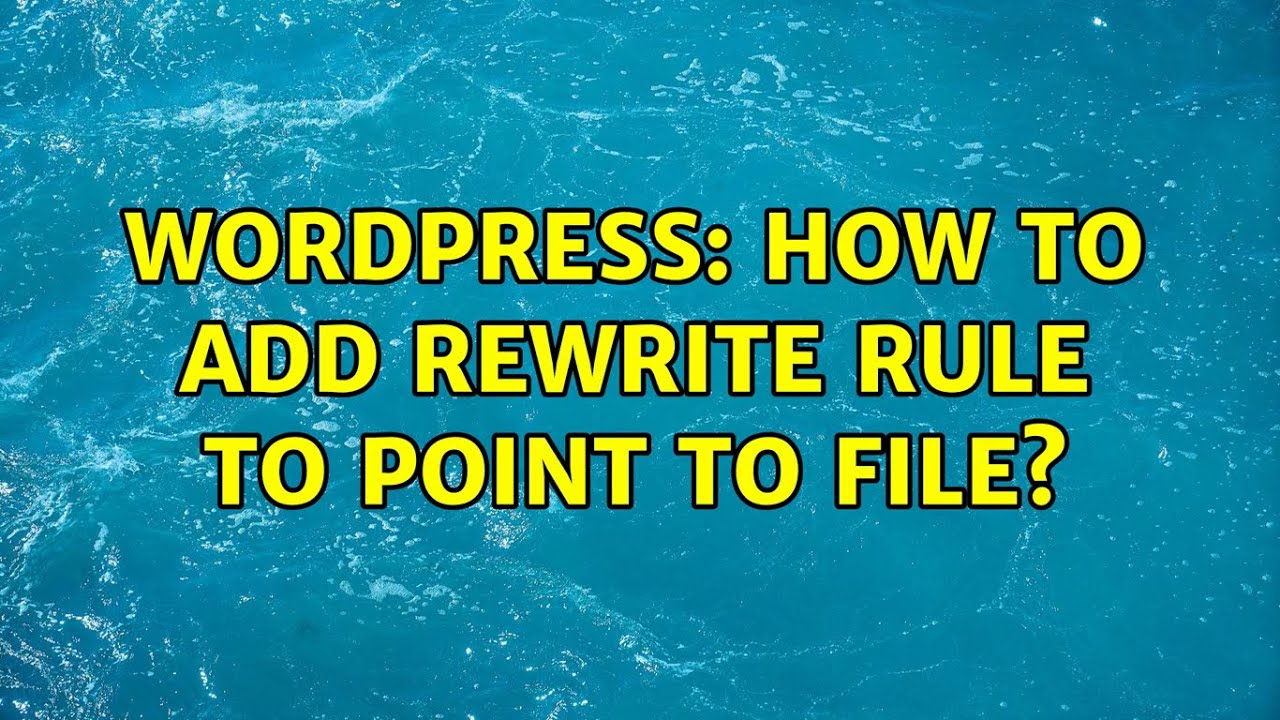 Wordpress How To Add Rewrite Rule To Point To File Youtube