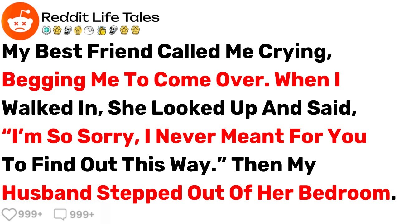 My Best Friend Called Me Crying, Begging Me To Come Over. When I Walked ...
