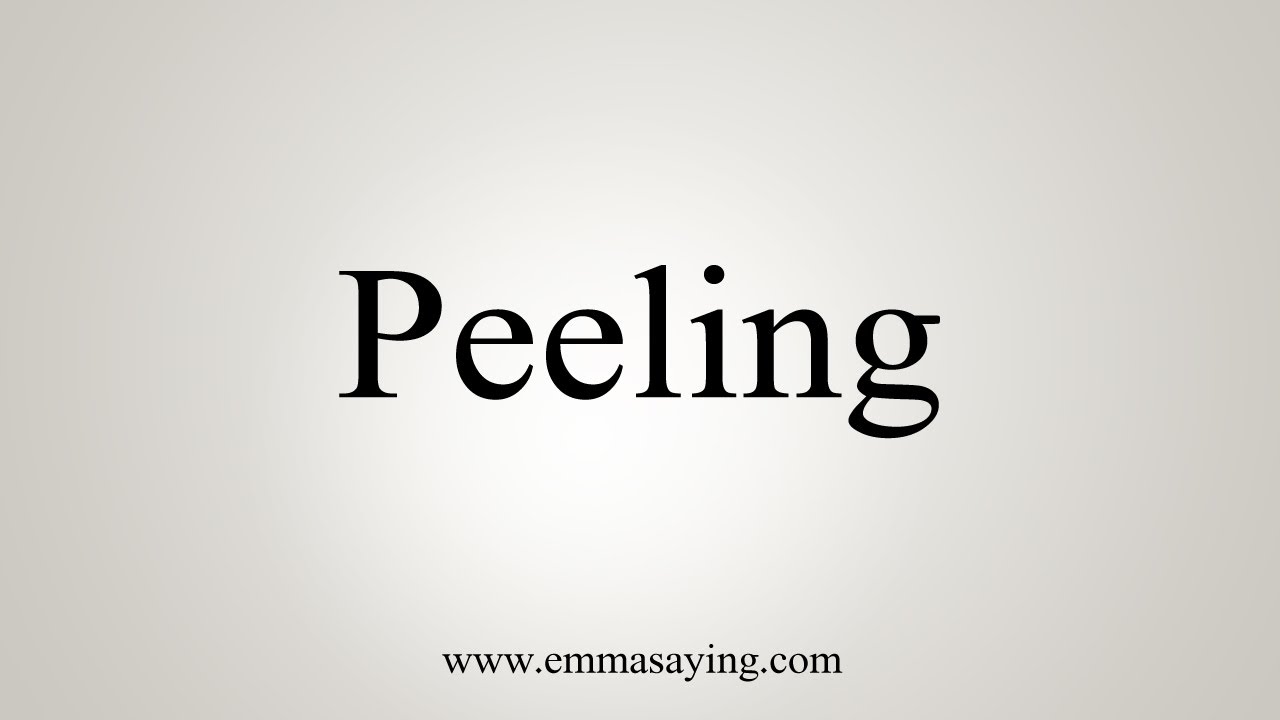 How To Say Peeling - YouTube