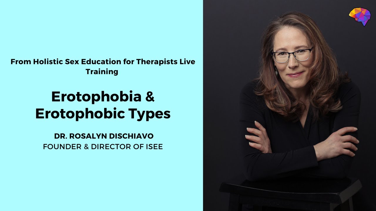 Erotophobia & Erotophobic Types - Holistic Sex Education for Therapists ...