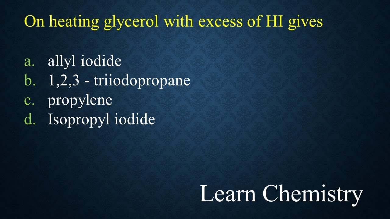 On heating glycerol with excess of HI gives - YouTube