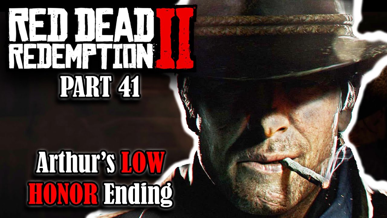 Arthur's Low Honor Ending | Red Dead Redemption 2 - PART 41 - YouTube