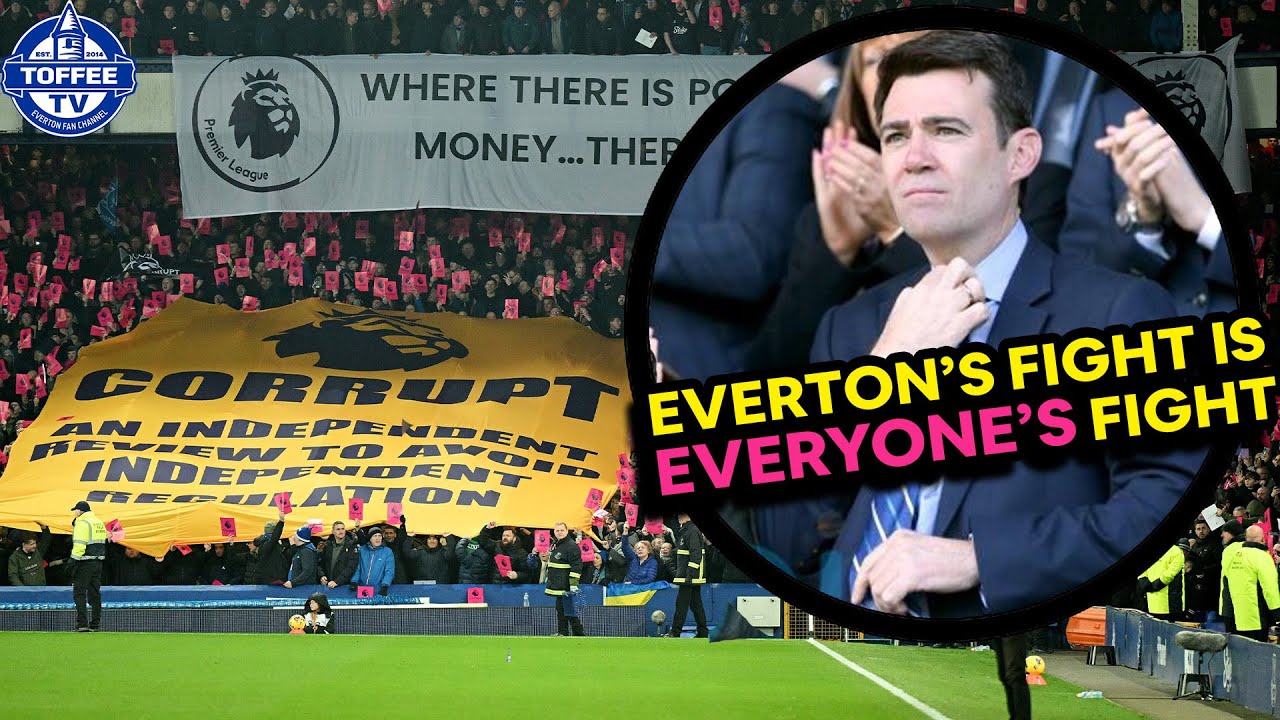 "Everton's Fight Is Everyone's Fight!" | Andy Burnham On Everton's PSR ...