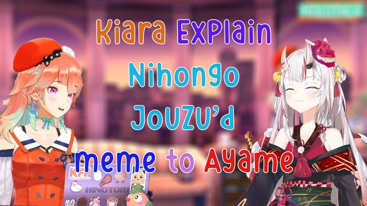 Kiara Explain "Nihongo Jouzu'd" Meme to Ayame and Almost Made Her Panic ...