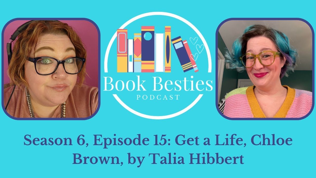 Book Besties Season 6, Episode 15: Get a Life, Chloe Brown with special guest Bookables - YouTube