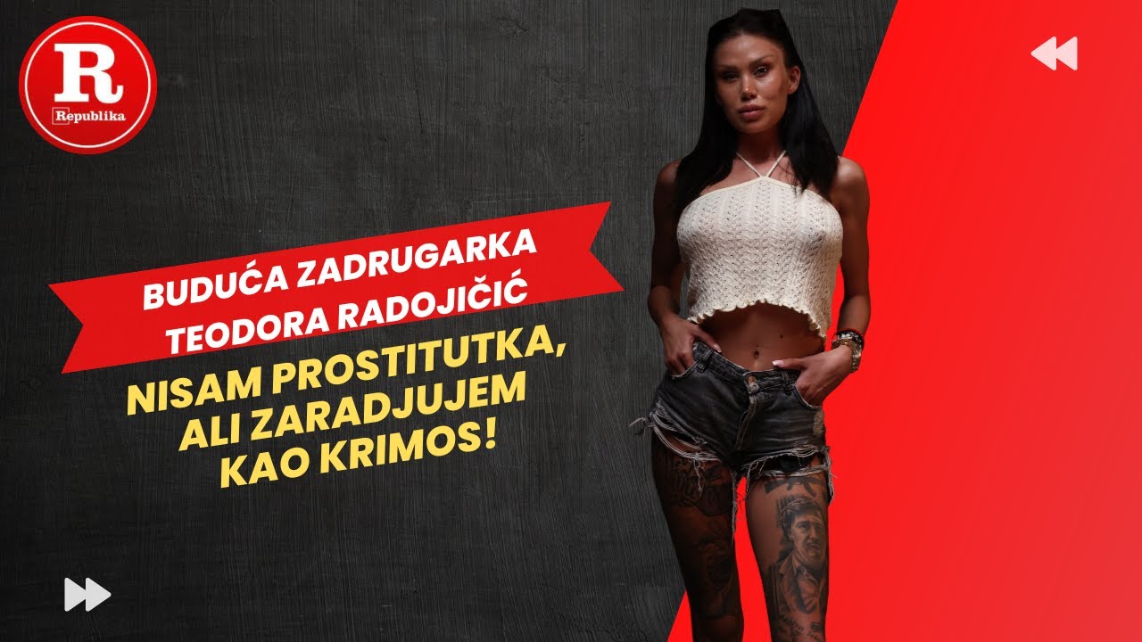 Teodora Radojičić: Nisam prostitutka, ali zaradjujem kao krimos! - YouTube