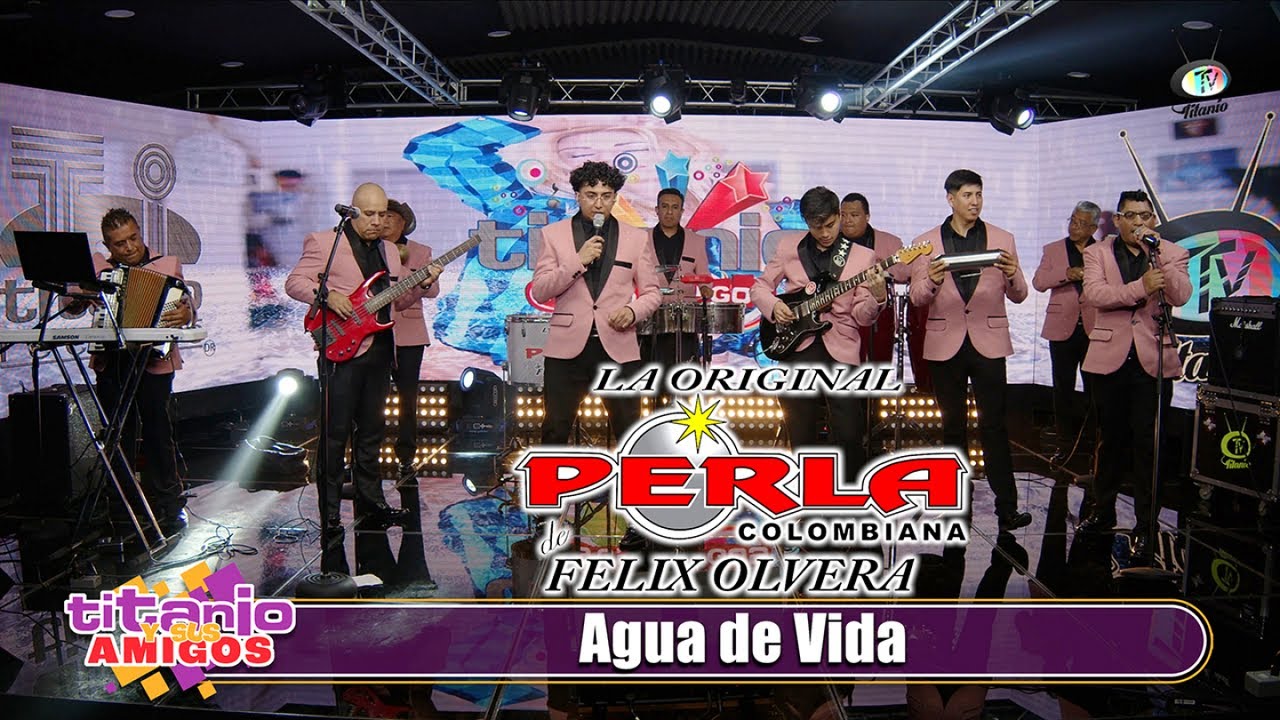 La Perla Colombiana de Félix Olvera - Agua de Vida (Video Oficial ...