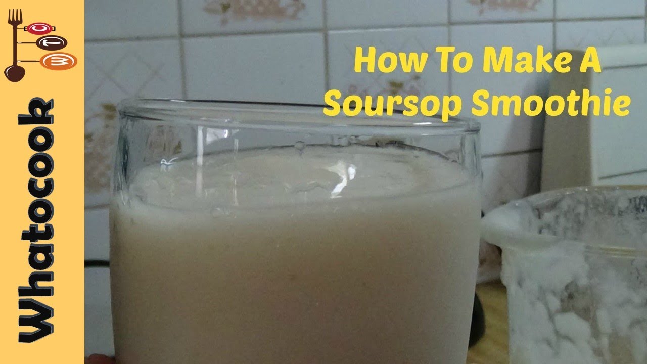How To Make A Soursop Smoothie | #BringDrinkz | WhaTooCook.com - YouTube