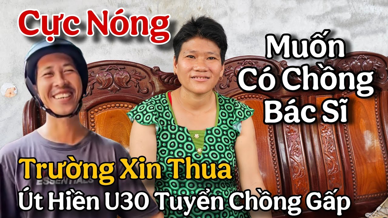 Cực Nóng...Tuyển Chồng Gấp...Trường Phải Bó Tay Với Út Hiền U30... - YouTube