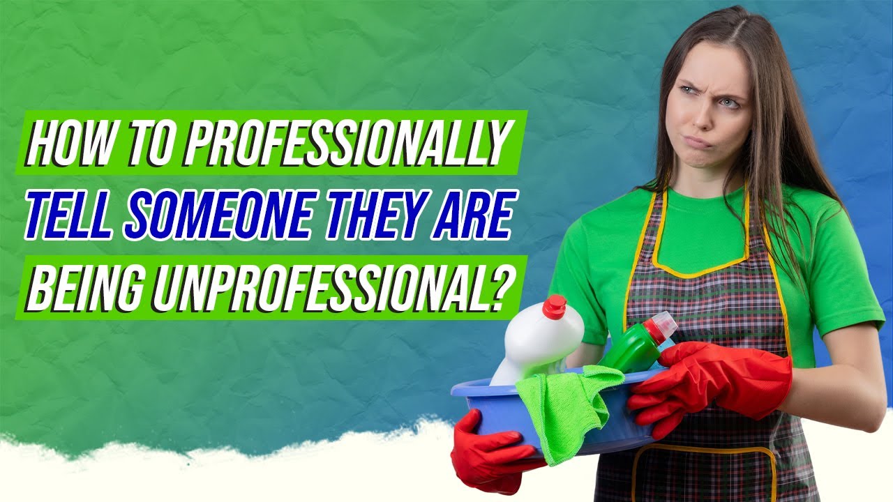 How to professionally tell someone they are being unprofessional - YouTube