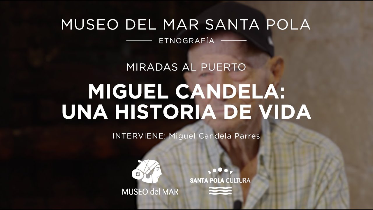 Una historia de vida. Miguel Candela Parres #MuseodelMarSantaPola - YouTube