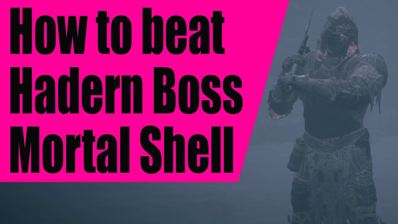 MORTAL SHELL | HOW TO BEAT HADERN THE TUTORIAL BOSS, THE EASY WAY - YouTube