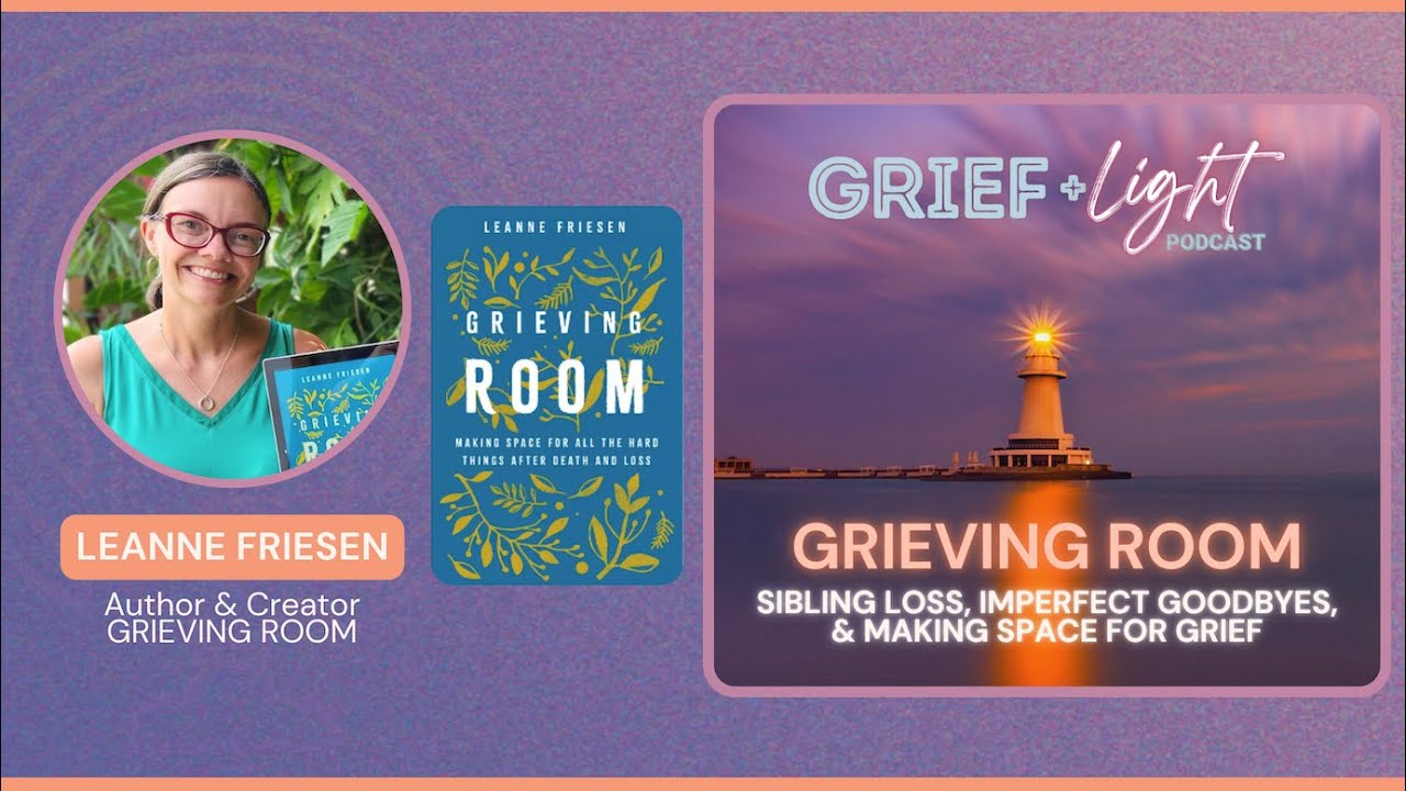 GRIEVING ROOM: Sibling loss, imperfect goodbyes and making space for ...