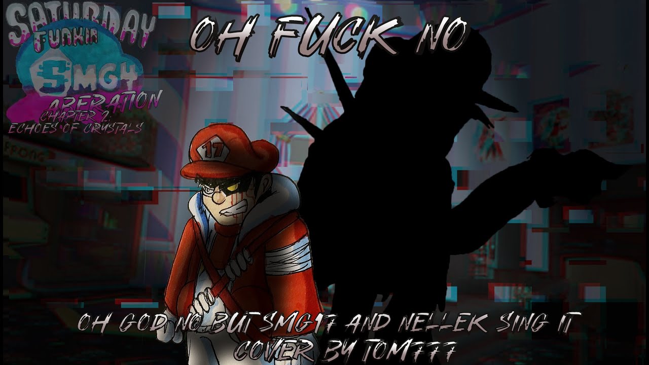 FNF Cover - Oh F#ck No [ Oh God No but @SMG17-77_Finger_Painter and NELLEK sing it ] || SFSA ...