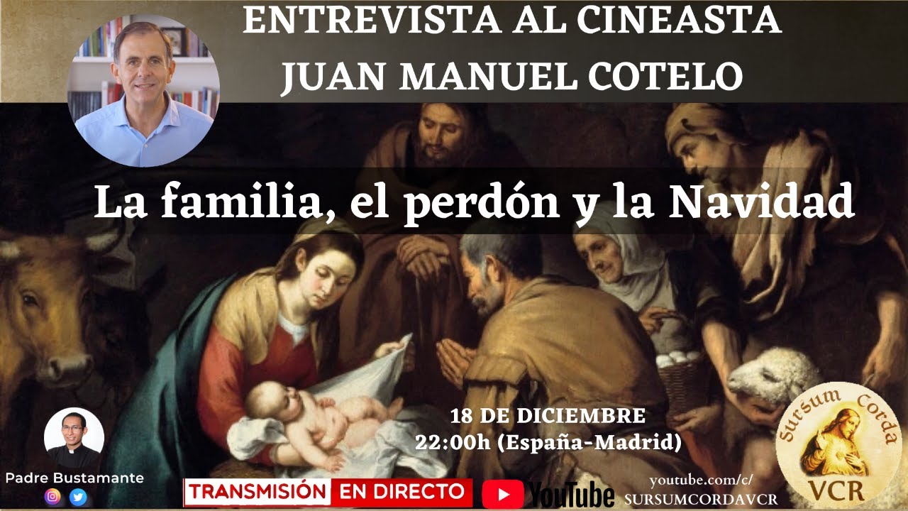 LA FAMILIA, EL PERDÓN Y LA NAVIDAD.- Entrevista a Juan Manuel Cotelo ...