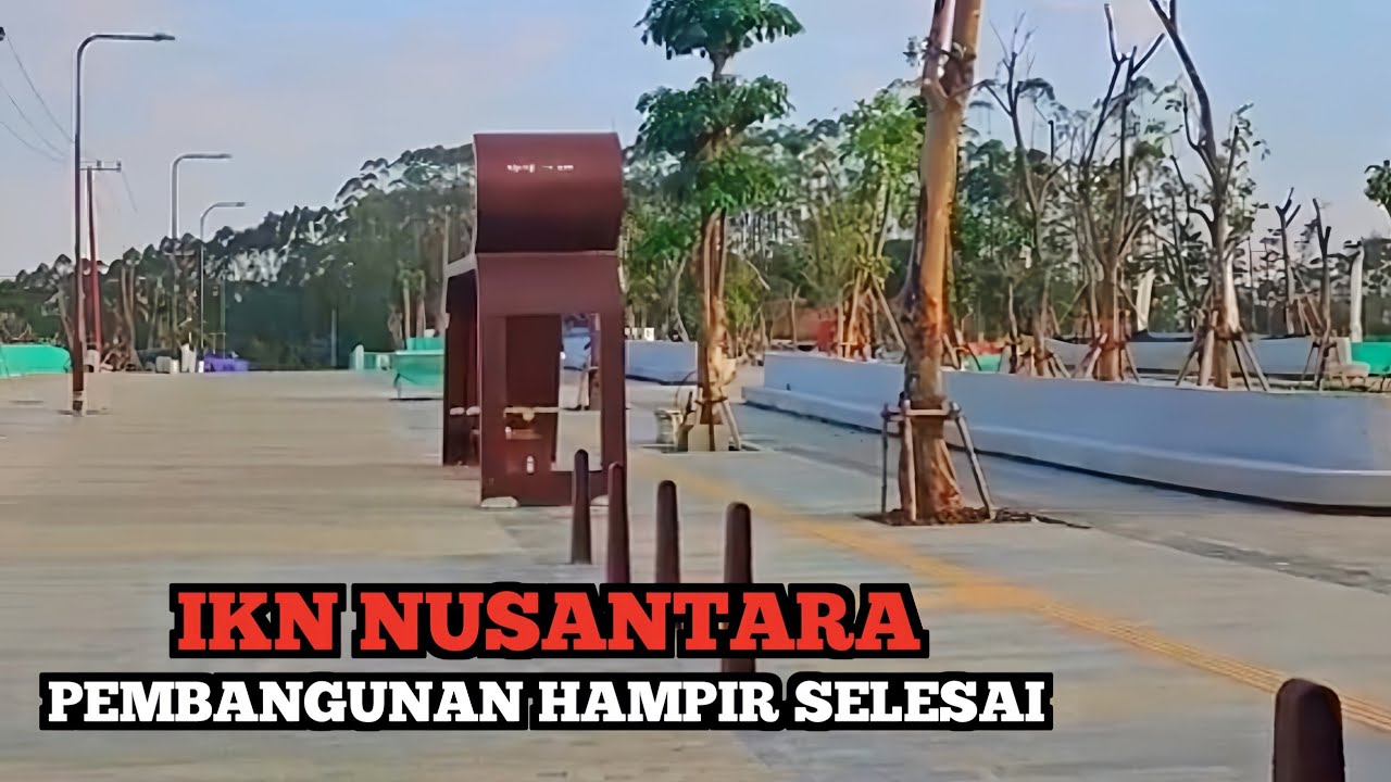 IKN TERBARU HARI INI PROGRES PEMBANGUNAN IKN NUSANTARA HAMPIR RAMPUNG ...