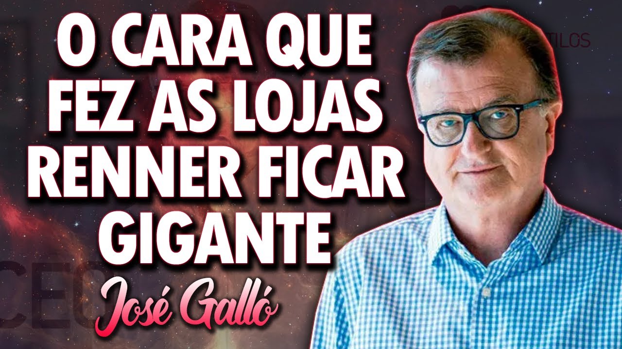 Quem é JOSÉ GALLÓ? Conheça o CEO que FEZ A RENNER SER O QUE É! - YouTube