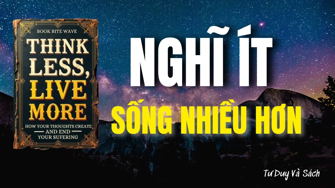 Ngừng Suy Nghĩ, Bắt Đầu Sống | Think Less, Live More | TƯ DUY VÀ SÁCH - YouTube Music